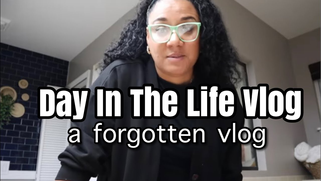 Day in the Life. Get Ready With Me...A Forgotten Vlog. - YouTube
