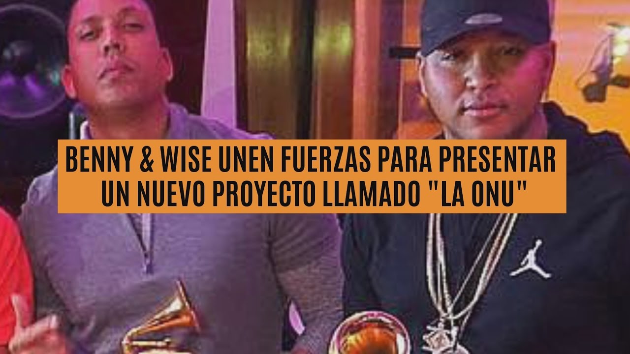 #RapetónNews | Benny Benni & Wise The Gold Pen unen fuerzas para crear ...