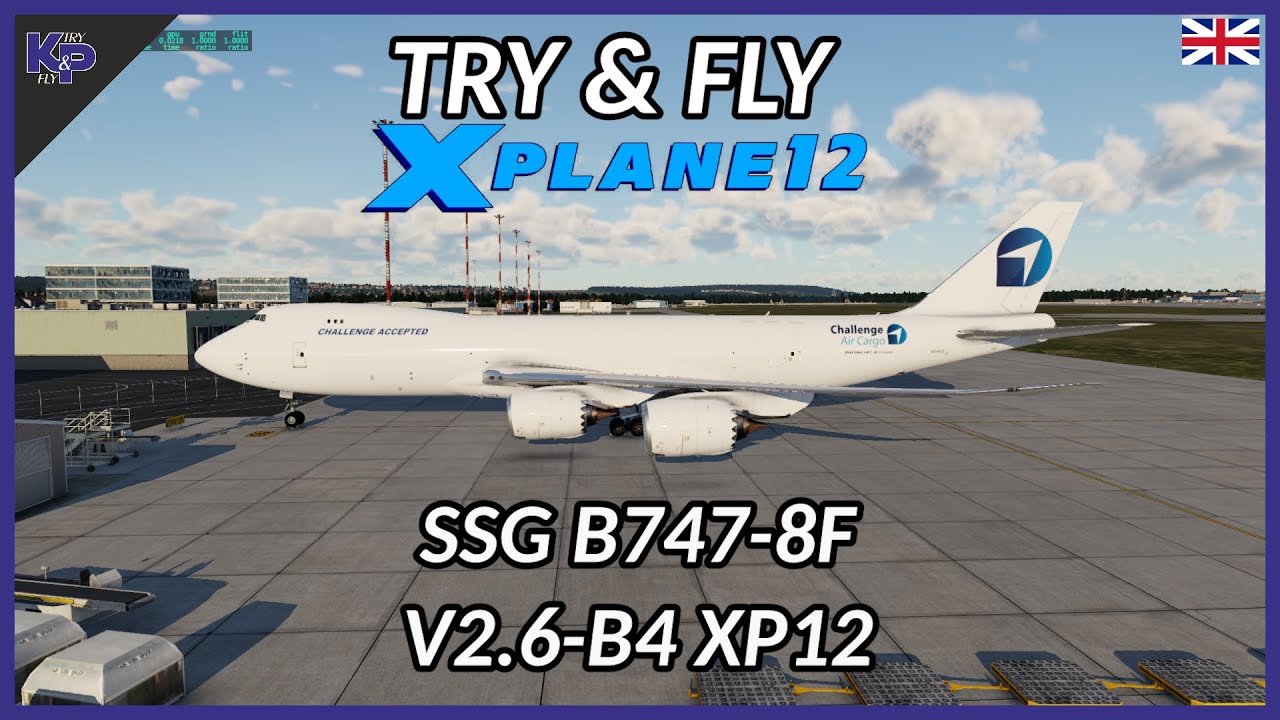 [XP12] TRY&FLY SSG B747-8 FREIGHTER XP12 2.6-b4 (ENGLISH) - YouTube