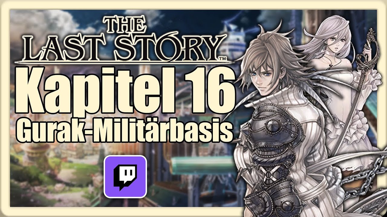 Kapitel 16 - GURAK-MILITÄRBASIS - The Last Story - 100% - YouTube