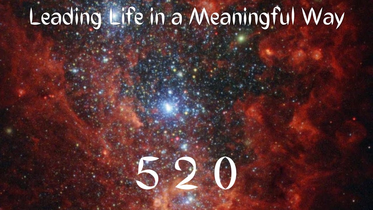 Leading Life in a Meaningful Way - 520 - YouTube