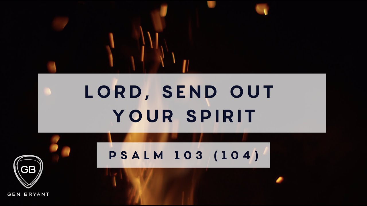 Lord Send Out Your Spirit Psalm 103 104 YouTube Lord Send Out Your Spirit Psalm 103 104 YouTube