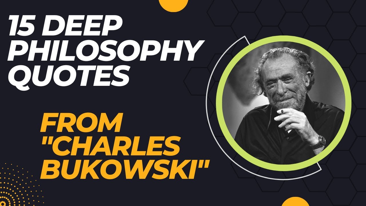 15 Deep Philosophy Quotes From "Charles Bukowski" | THE GREATEST QUOTES ...