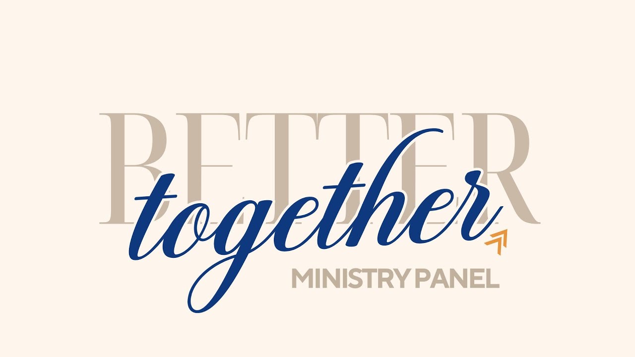 Better Together | Ministry Panel - YouTube