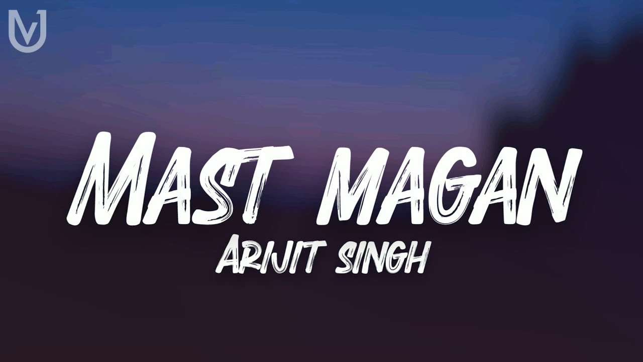 Mast Magan lyrics | 2 States | ArijitSingh | Arjun Kapoor, Alia Bhatt ...