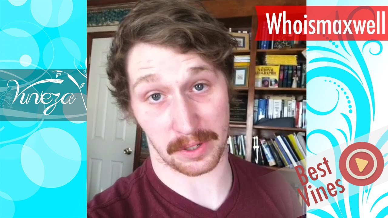 Whoismaxwell Vine Compilation All Vines Ultimate Hd Youtube