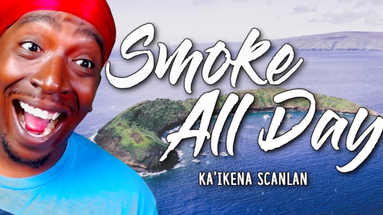 Reaction To Smoke All Day - Ka'ikena Scanlan Lyrics - YouTube