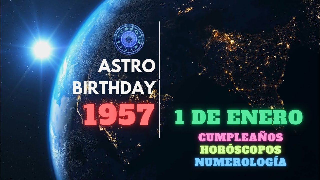 January 1, 1957 / 1 de enero de 1957. Astro Birthday. Horóscopos ...
