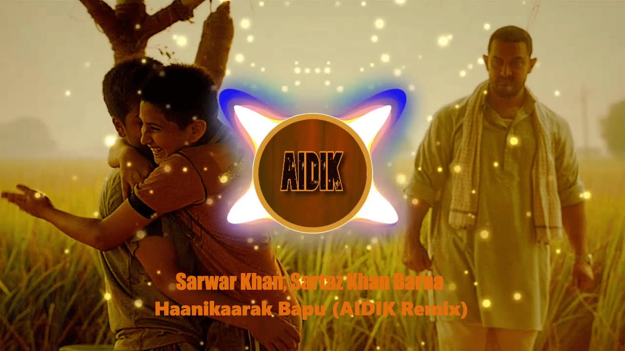 Sarwar Khan, Sartaz Khan Barna - Haanikaarak Bapu (AIDIK Remix) [Tech House] [Psy Trance] - YouTube