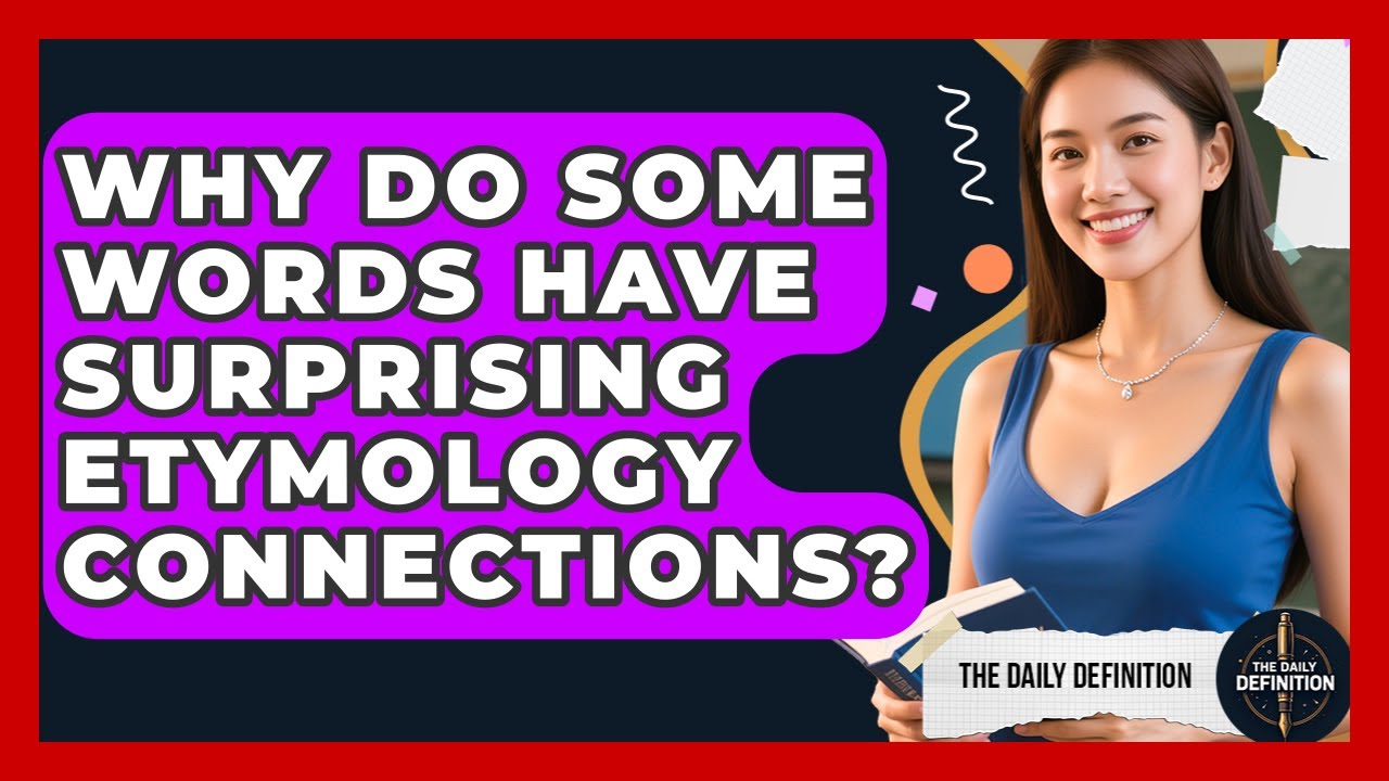 Why Do Some Words Have Surprising Etymology Connections? - The Daily ...