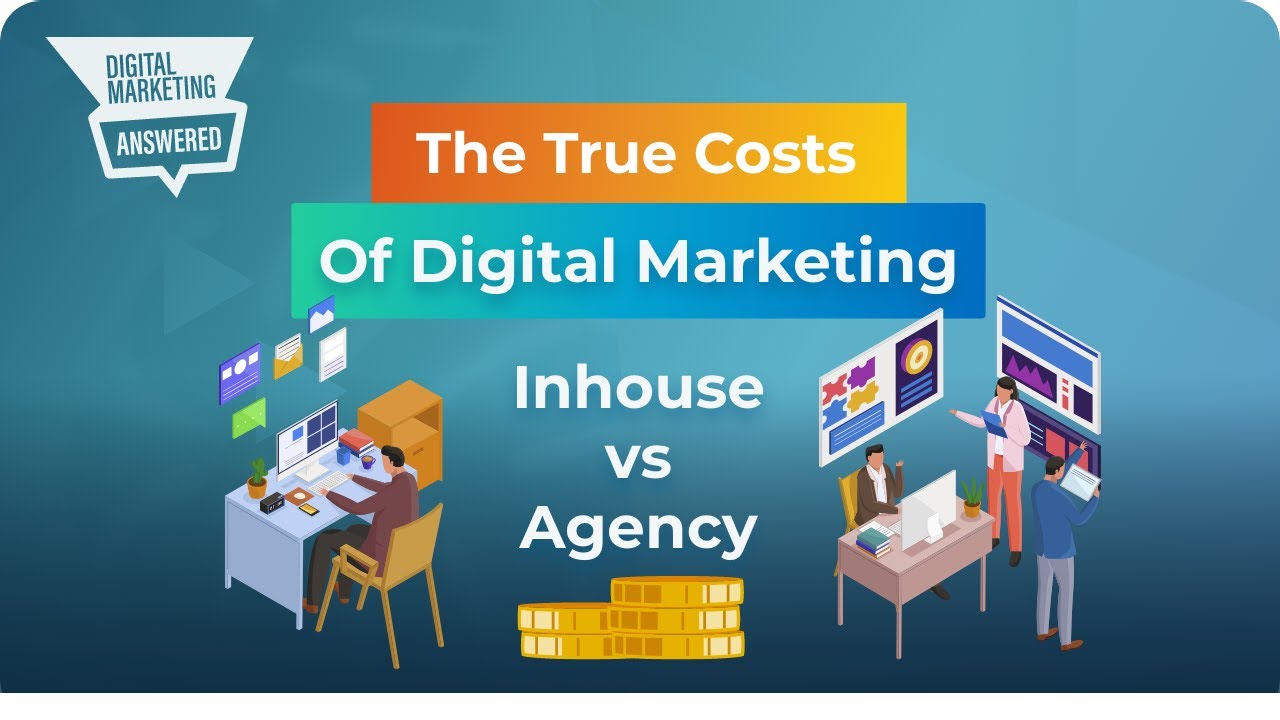 In-house vs Agency: The True Costs of Digital Marketing - YouTube