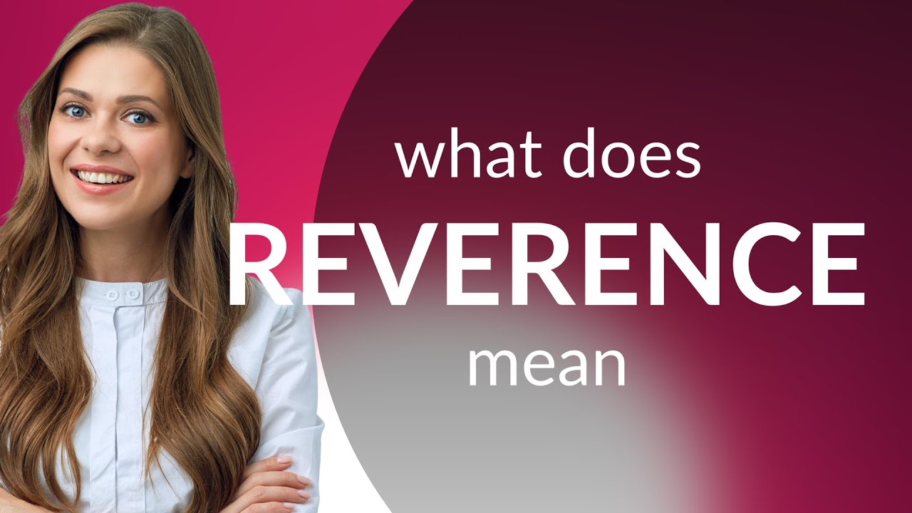 Reverence REVERENCE Meaning YouTube Reverence REVERENCE Meaning YouTube