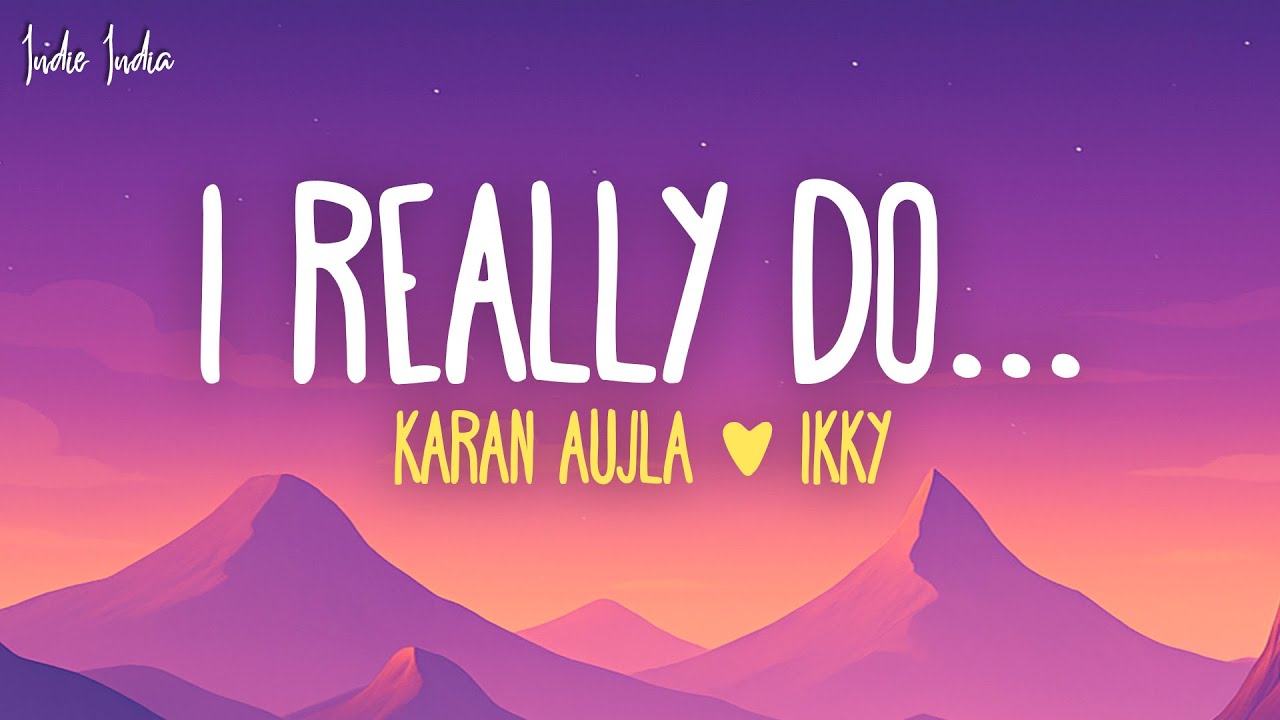 Karan Aujla, Ikky - I Really Do... (Lyrics) - YouTube