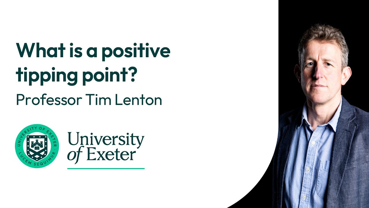 What is a positive tipping point? Professor Tim Lenton from the ...