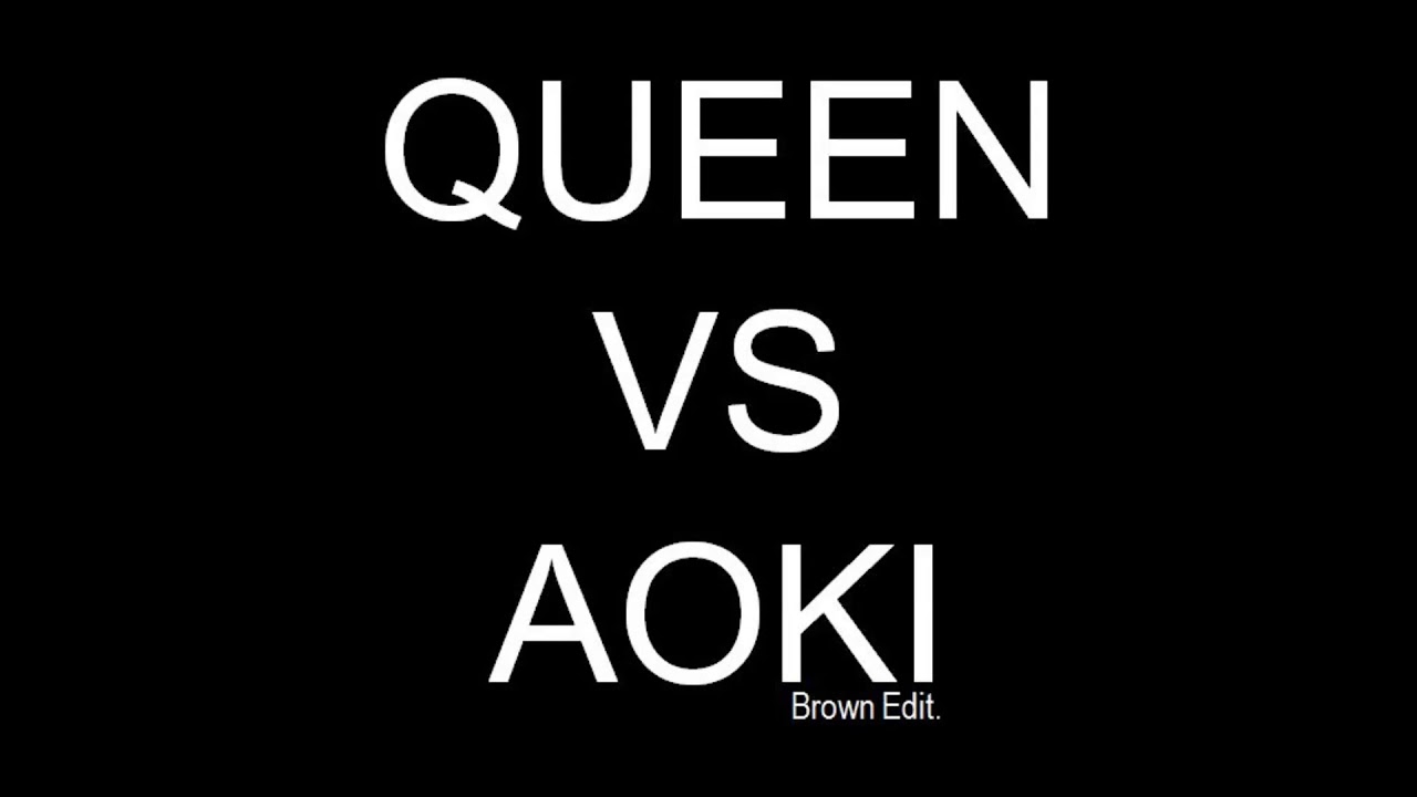 Queen vs Aoki - We are the Happiness (Brown Edit) - YouTube