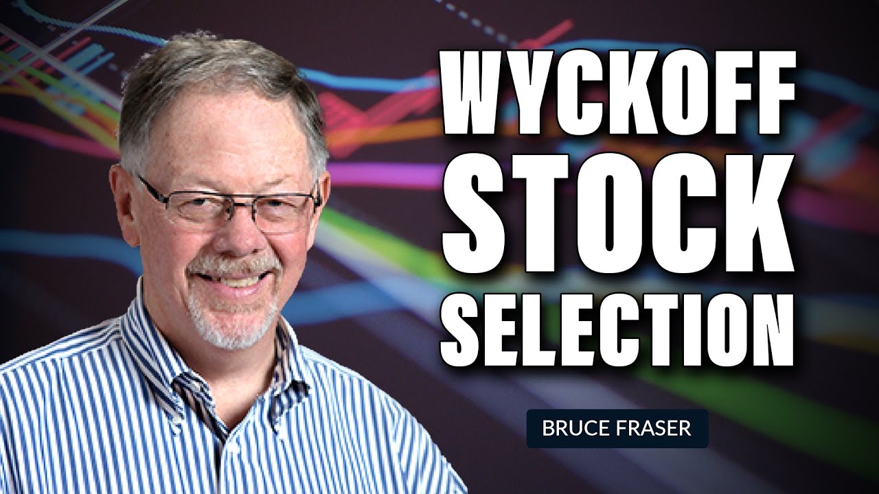 Wyckoff Stock Selection | Bruce Fraser | Power Charting (06.10.22 ...