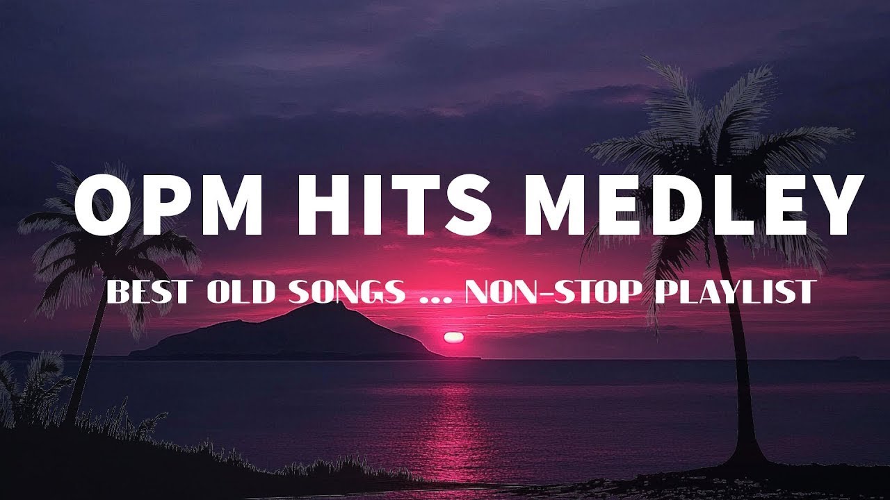 OPM Love Songs - Most Famous Sweet OPM Melody 80s 90s - Best Opm ...