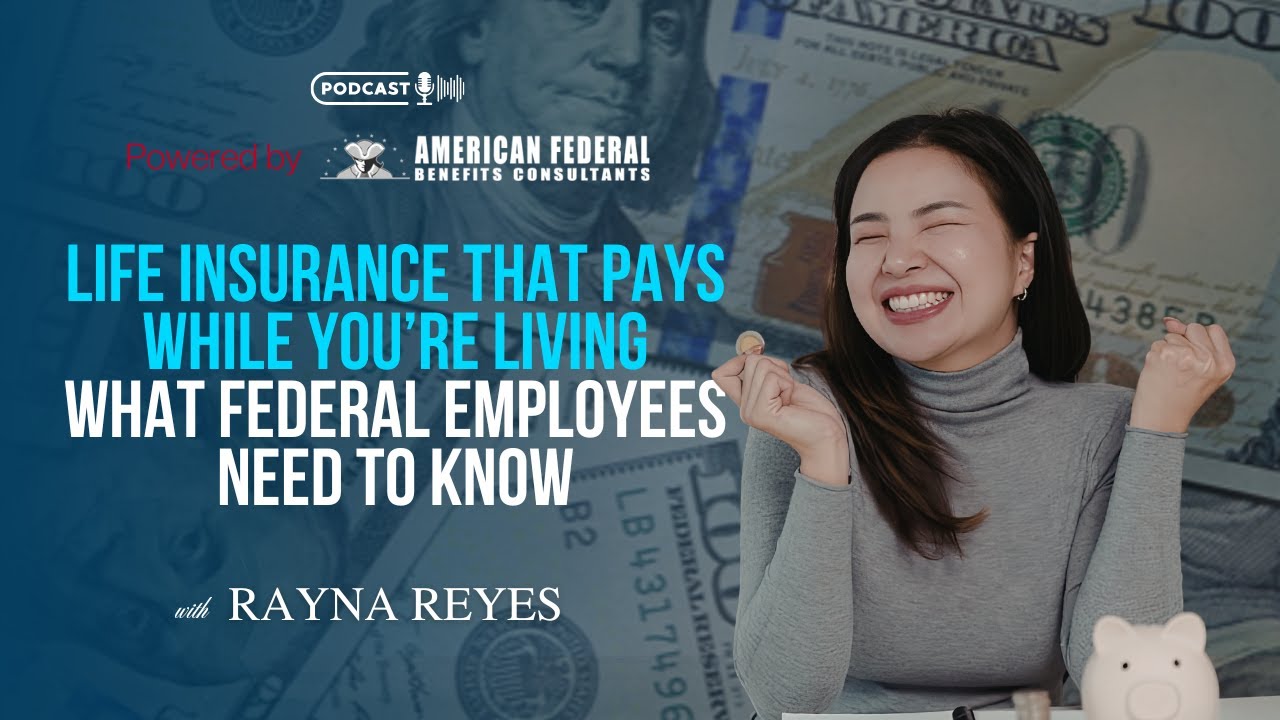 Life Insurance That Pays While You’re Living: What Federal Employees ...