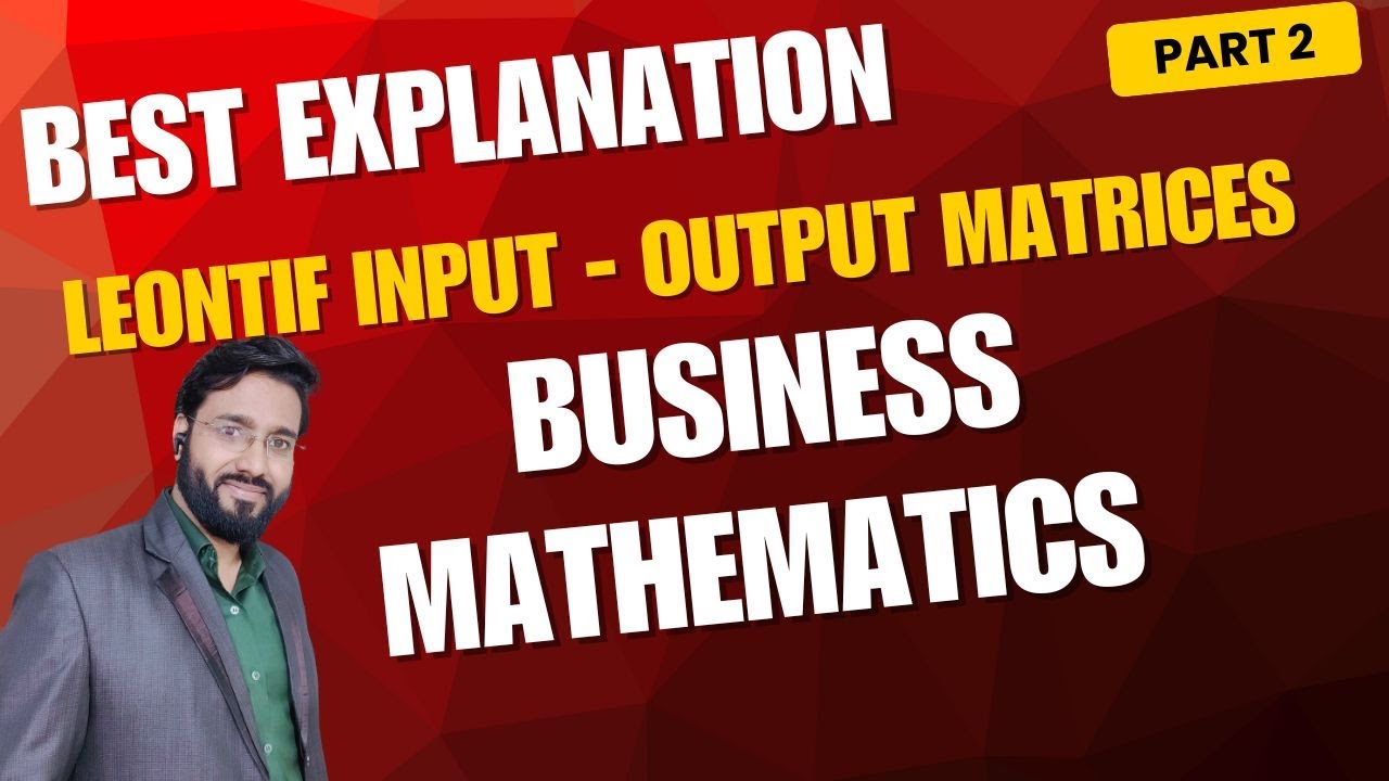 Part - 2 | Leontif Input Output Matrices | Business Mathematics | By ...