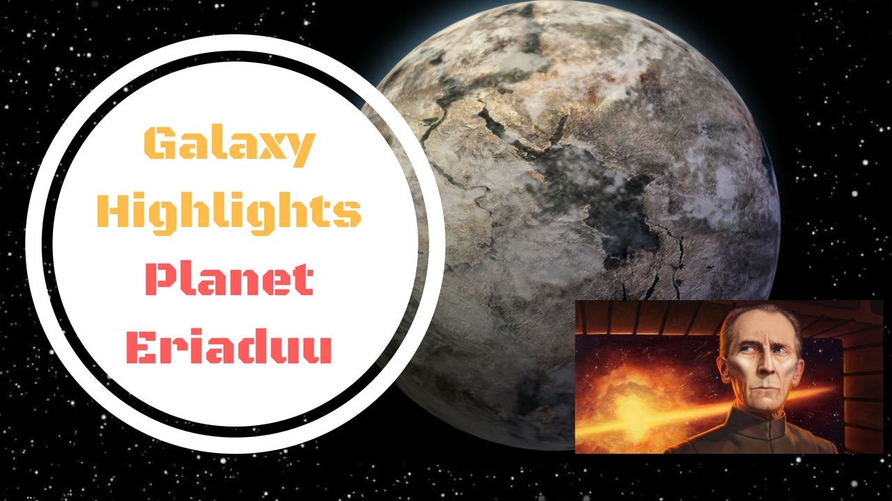 Homeworld of a Grand Moff | Galaxy Highlight- Planet Eriadu - YouTube