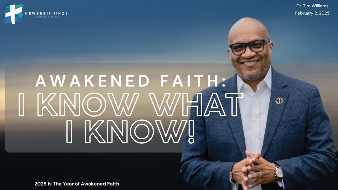 Awakened Faith: I Know That I Know! // Dr. Tim Williams // The Year of ...