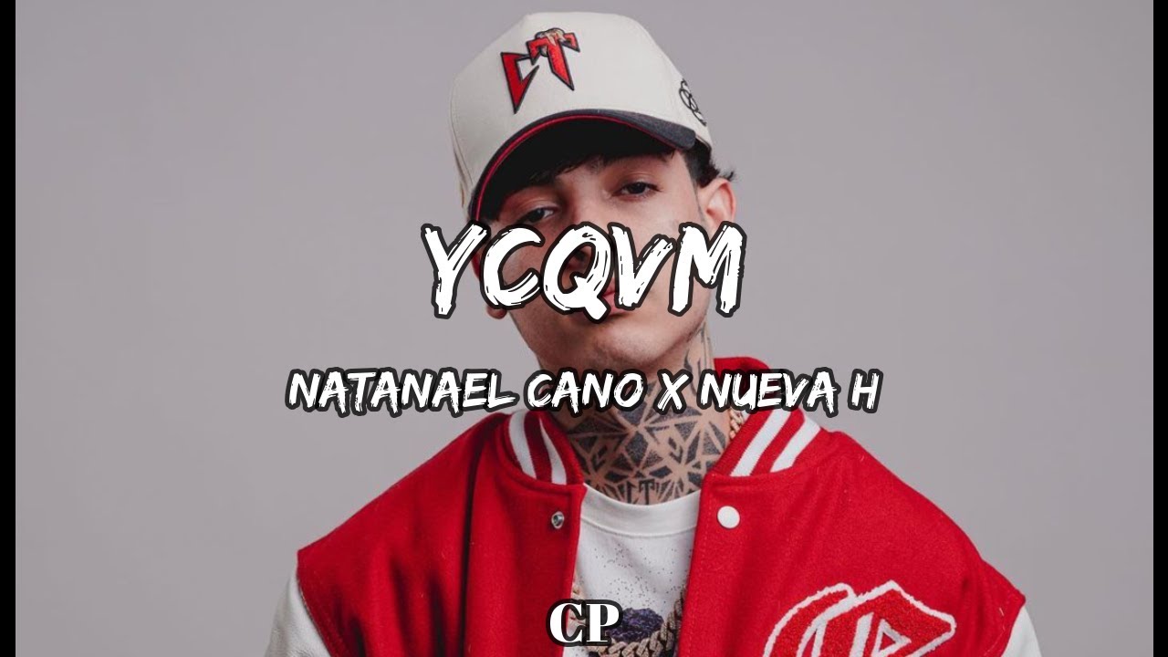 Natanael Cano X Nueva H - YCQVM (LETRAS) - YouTube