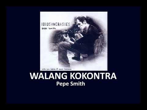 WALANG KOKONTRA - Pepe Smith (Lyric Video) - YouTube Music