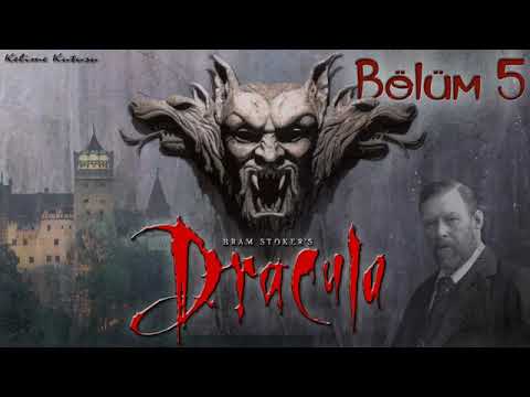 Bram Stoker - Dracula Bölüm 5 (Sesli Kitap)