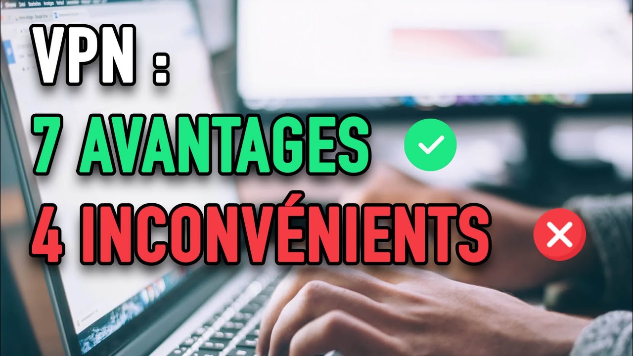 Vpn 7 Avantages Et 4 InconvÉnients à Connaître Absolument Youtube