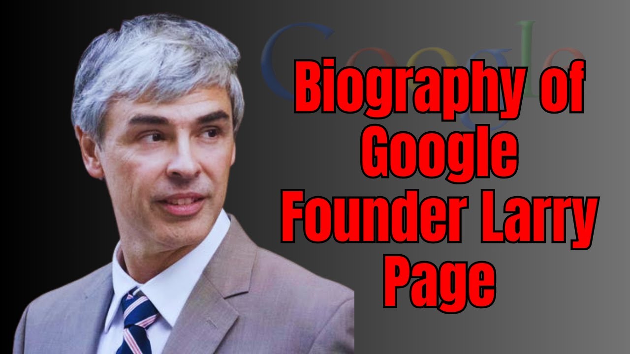 Larry Page Biography | GOOGLE Founder | Biography of Google founder Larry Page in English - YouTube