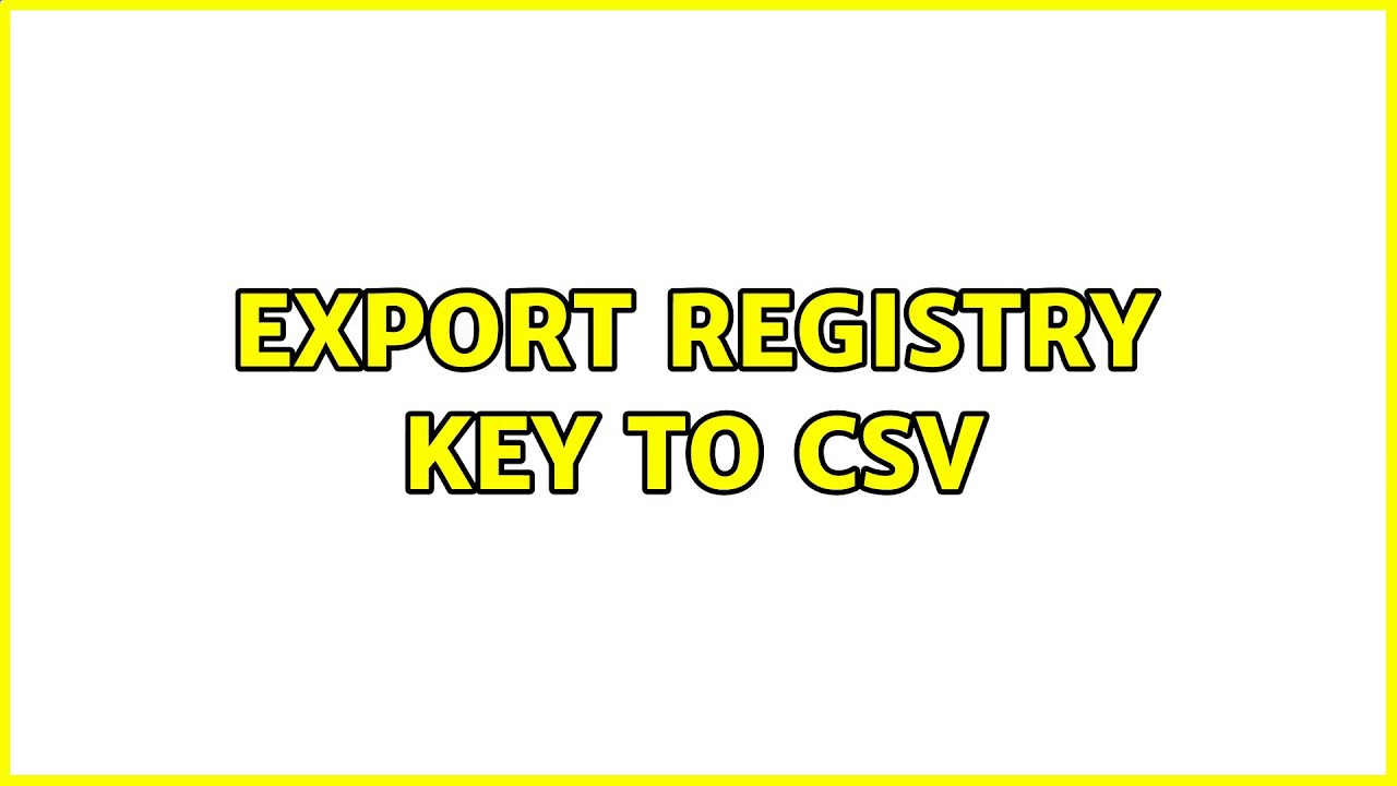 Export Registry Key to CSV - YouTube