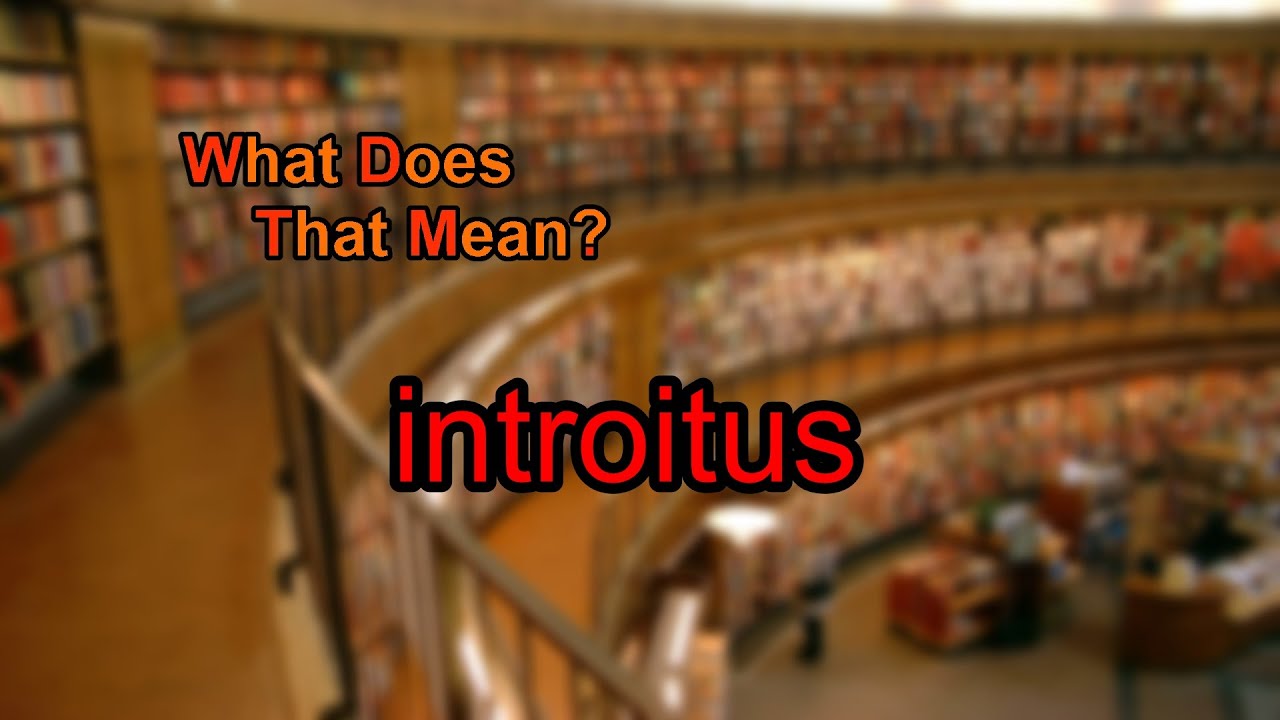 What does introitus mean? - YouTube