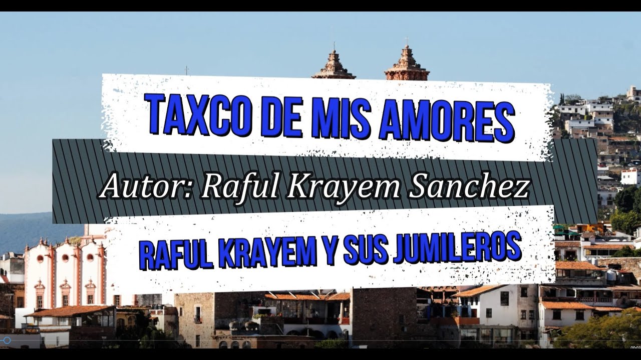 TAXCO DE MIS AMORES - Versión original -RAUL KRAYEM - YouTube