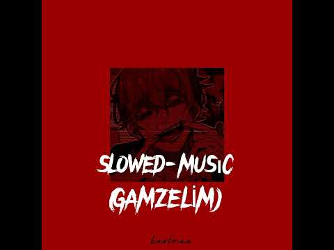 slowed-musıc-(GAMZELİM)...