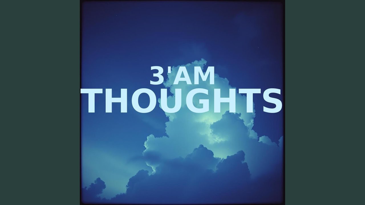 3'AM Thoughts" - YouTube