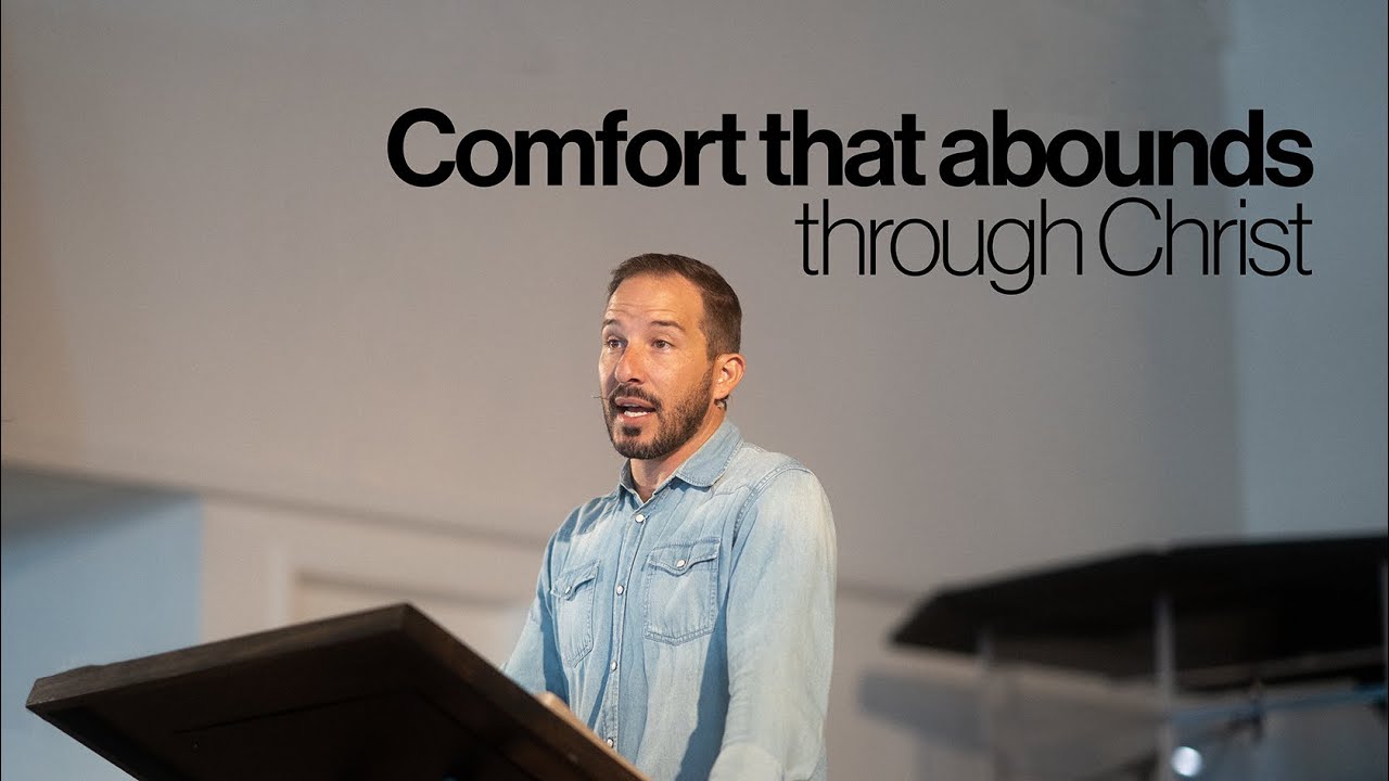 Sunday Service | Comfort that abounds through Christ - Chris Waldrop ...