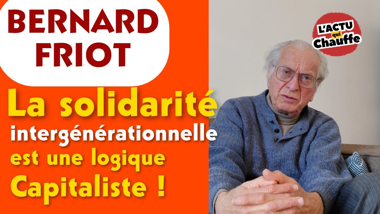 BERNARD FRIOT #1 - La solidarité intergénérationnelle est une logique ...