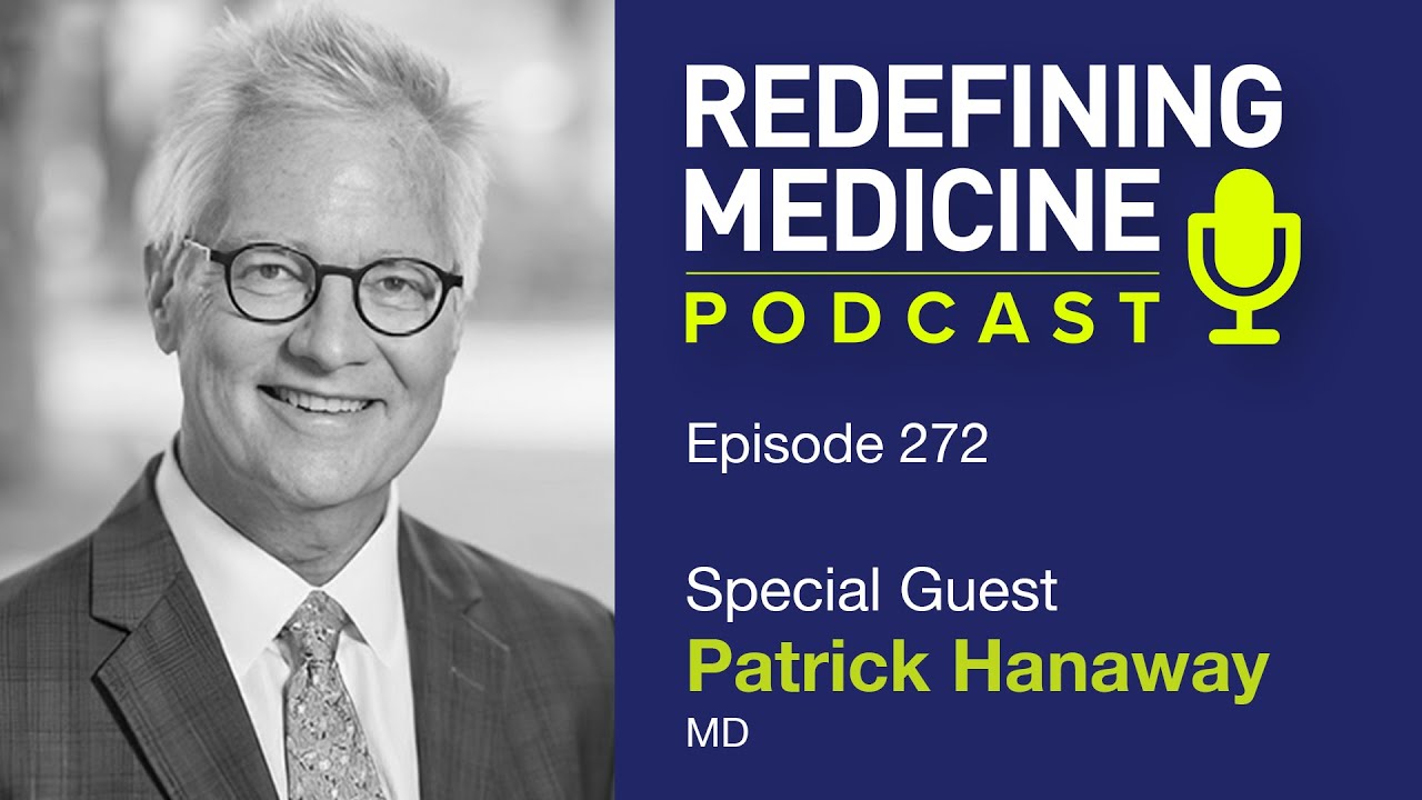 Redefining Medicine with special guest Dr Patrick Hanaway - YouTube