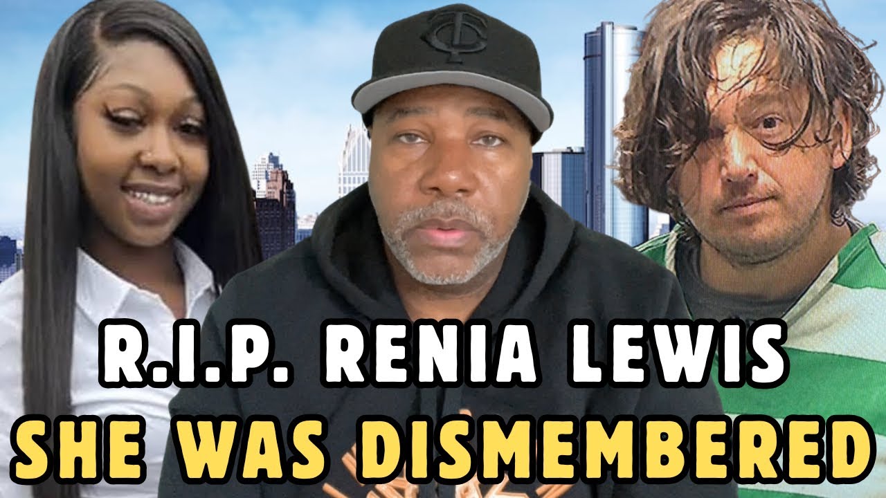 Reina Lewis Body Was Found Dismembered In Abandoned Home. Lessons Women ...