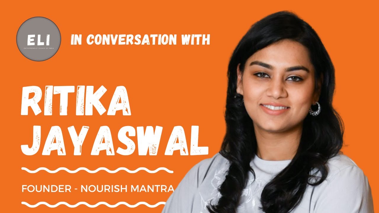 ELI- 282 | Ritika Jayaswal (Founder of Nourish Mantra - D2C Brand ...