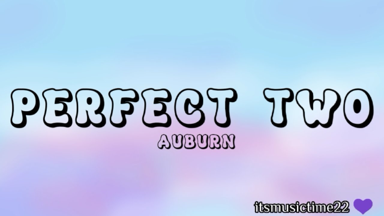 Auburn-Perfect two lyrics - YouTube