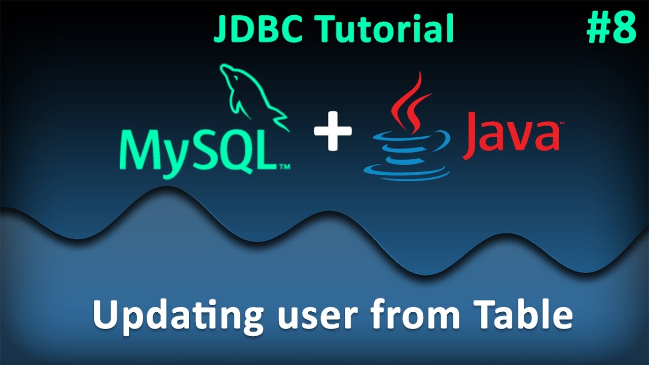 Jdbc Tutorial For Beginners 8 Updating A User From Table Youtube 0624