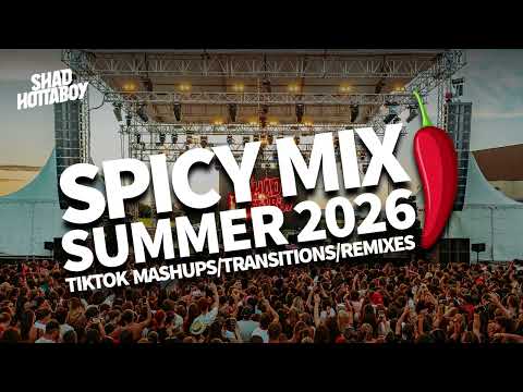 SPICY MIX SUMMER 2026 - TIKTOK MASHUPS/TRANSITIONS/REMIXES