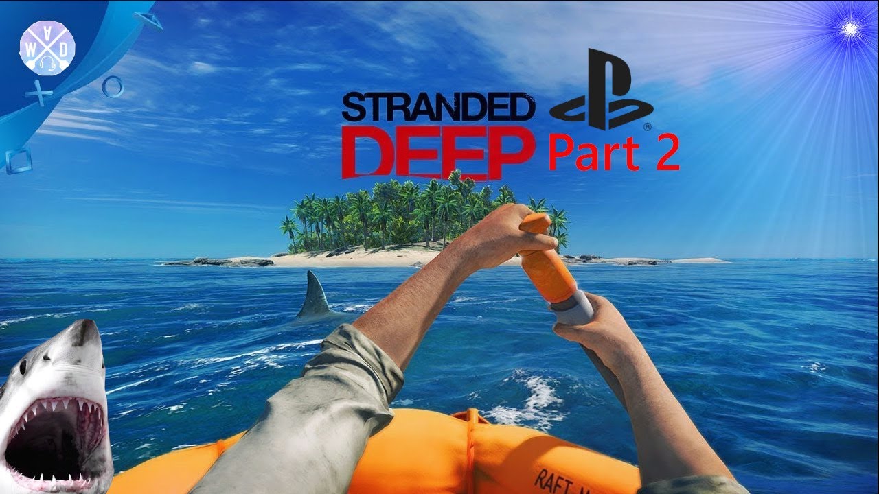 Stranded Deep PS4: Part 2 New Island - YouTube