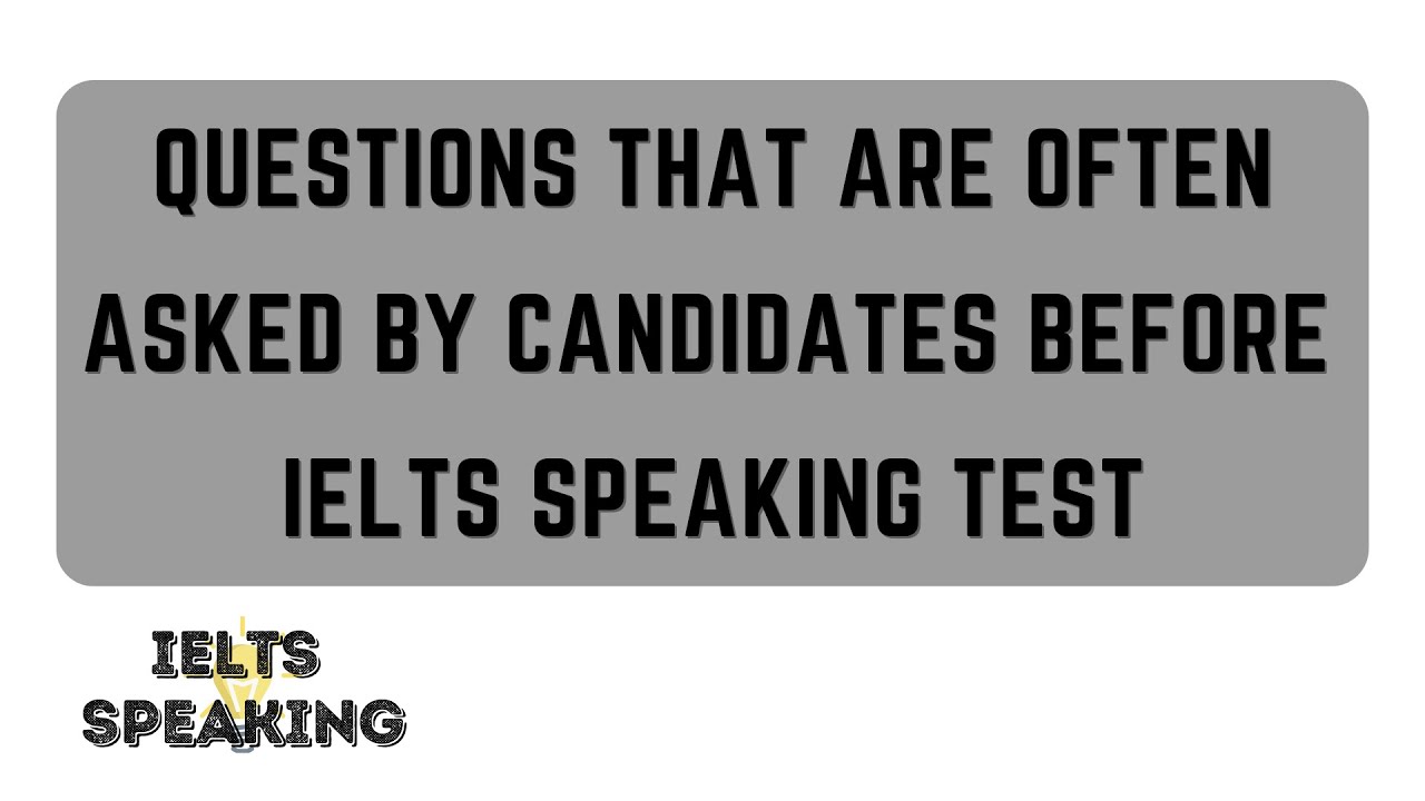 Top 22 Commonly Asked Questions By IELTS Speaking Test Candidates ...