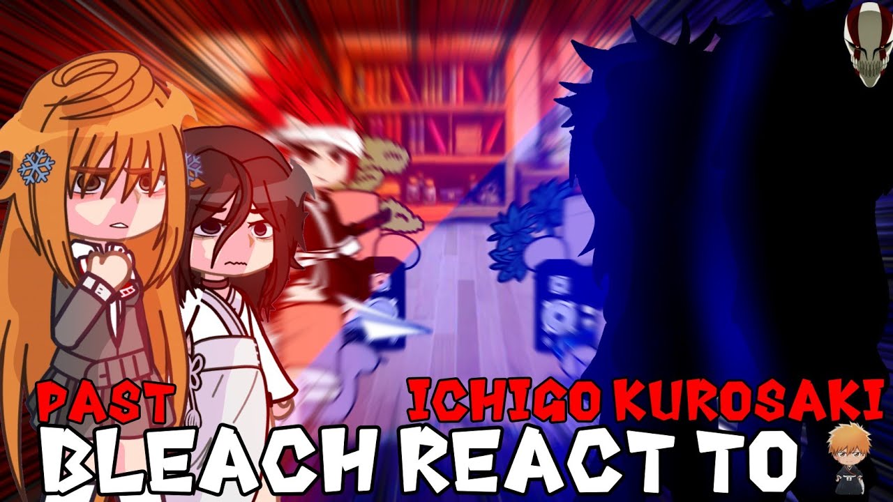Past Bleach React To Ichigo Kurosaki // Bleach // tybw // Aizen Sosuke ...