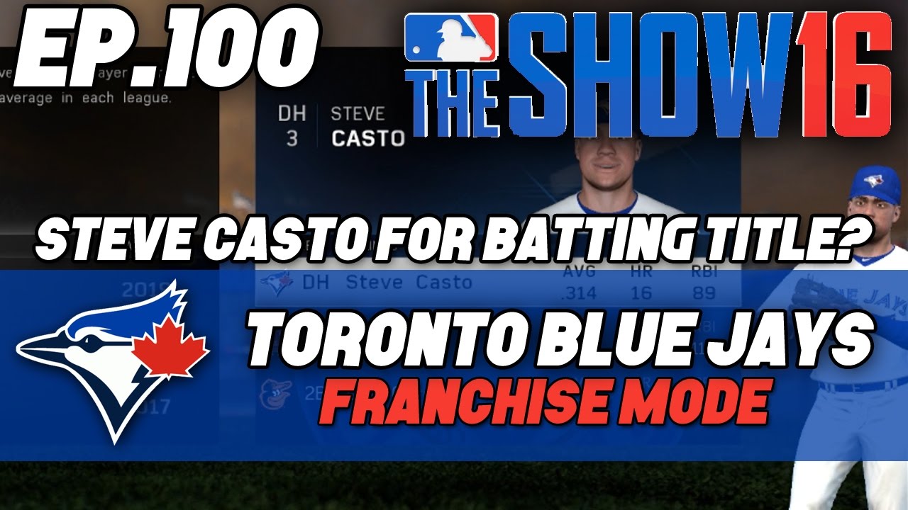 MLB The Show 16 Blue Jays Franchise ep. 100 - "Steve Casto for the ...