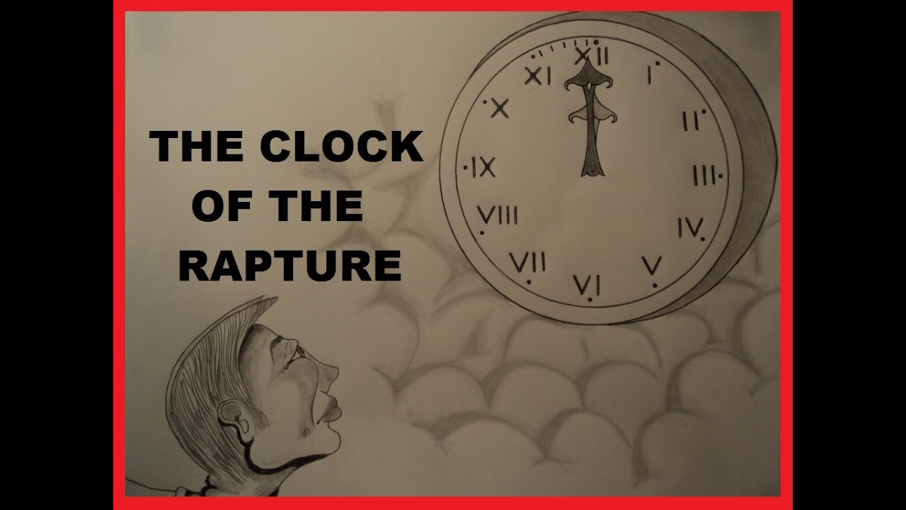 THE CLOCK OF THE RAPTURE WILL STRIKE MIDNIGHT - YouTube