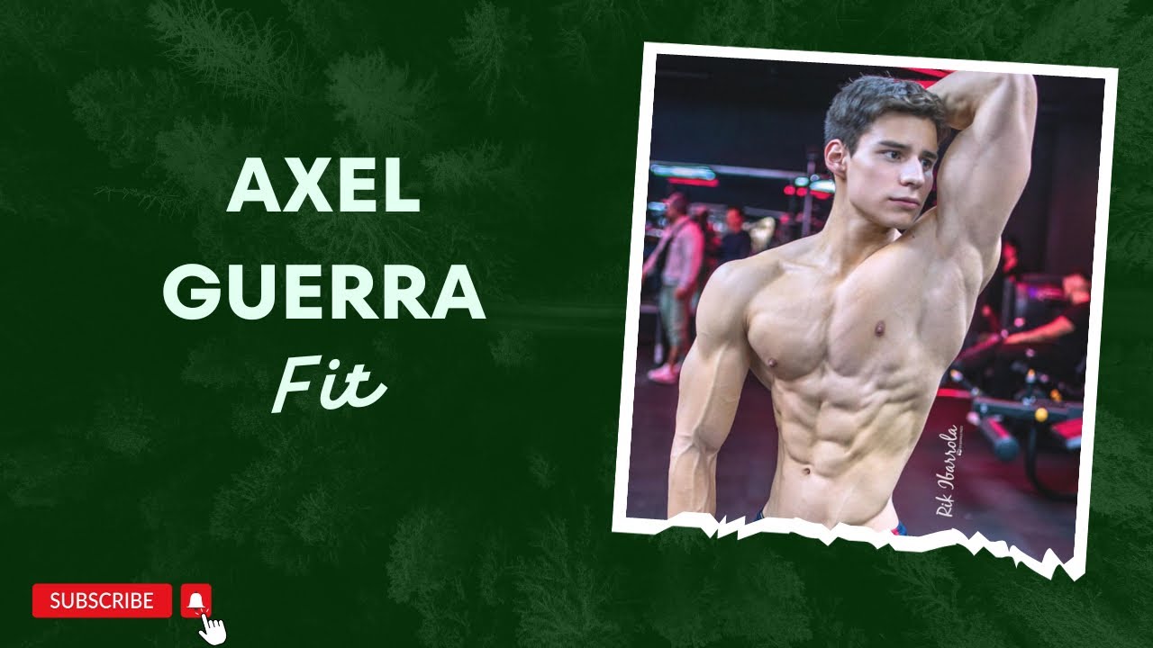 AXEL GUERRA.HANDSOME & FIT MODEL.BODYBUILDING MOTIVATIONAL VIDEO.UNIQUE ANF HANDSOME PHYSIQUE ...