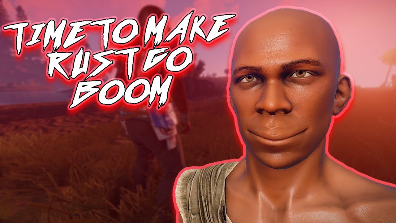 TIME TO MAKE RUST GO BOOM! (1700+ Hours) - YouTube